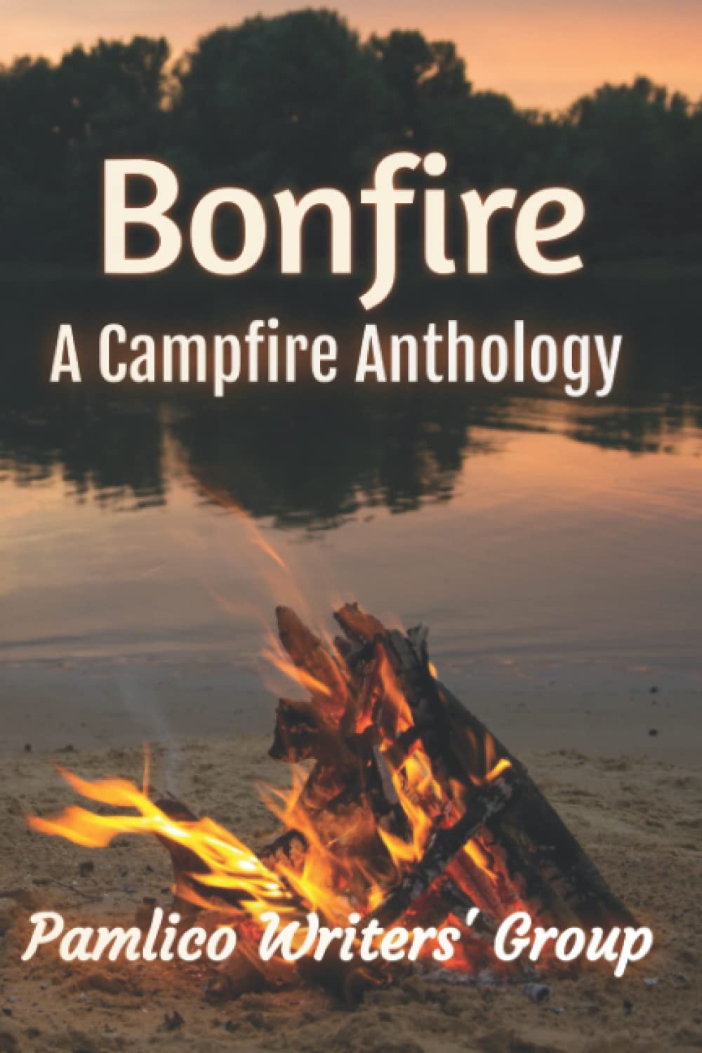 Bonfire: A Campfire Anthology by Pamlico Writers Group | Goodreads