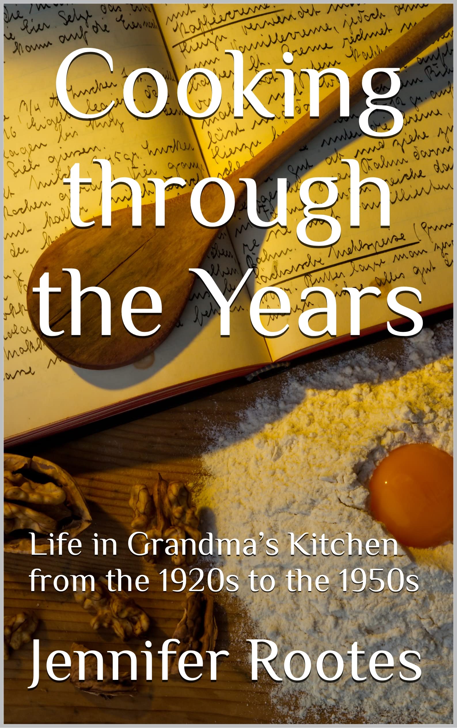 Cooking through the Years: Life in Grandma’s Kitchen from the 1920s to ...