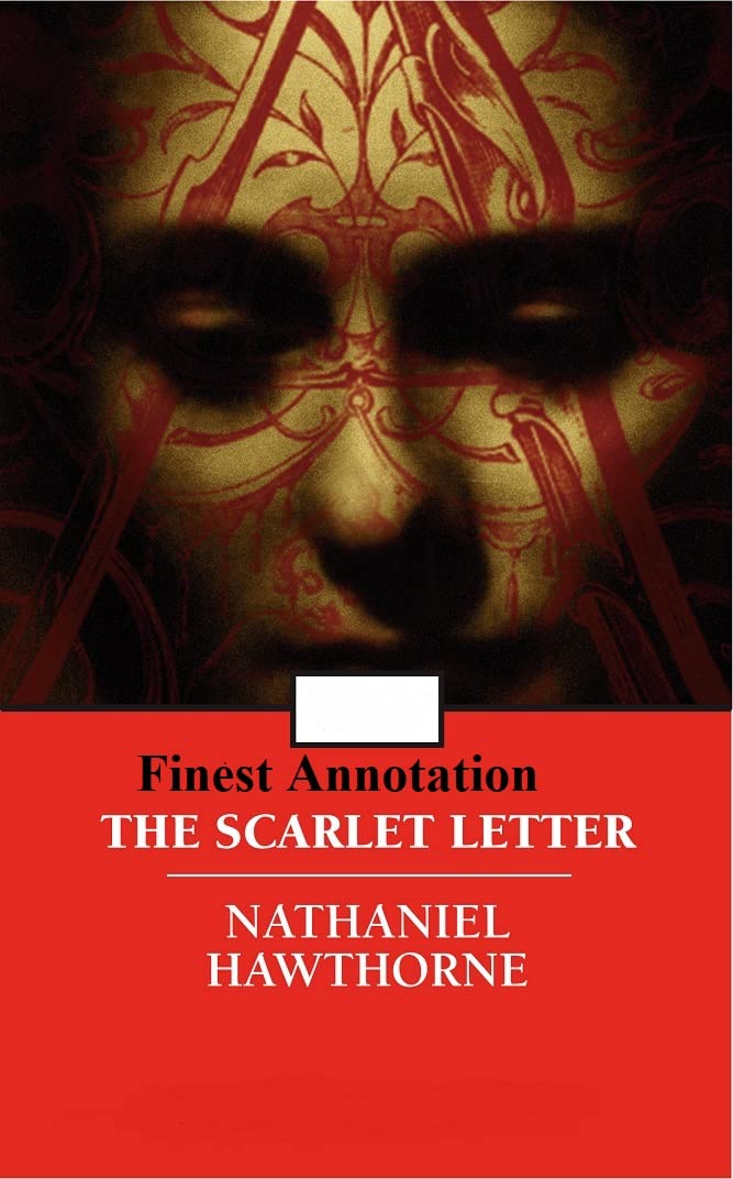 The Scarlet Letter: Finest Annotation by Nathaniel Hawthorne | Goodreads