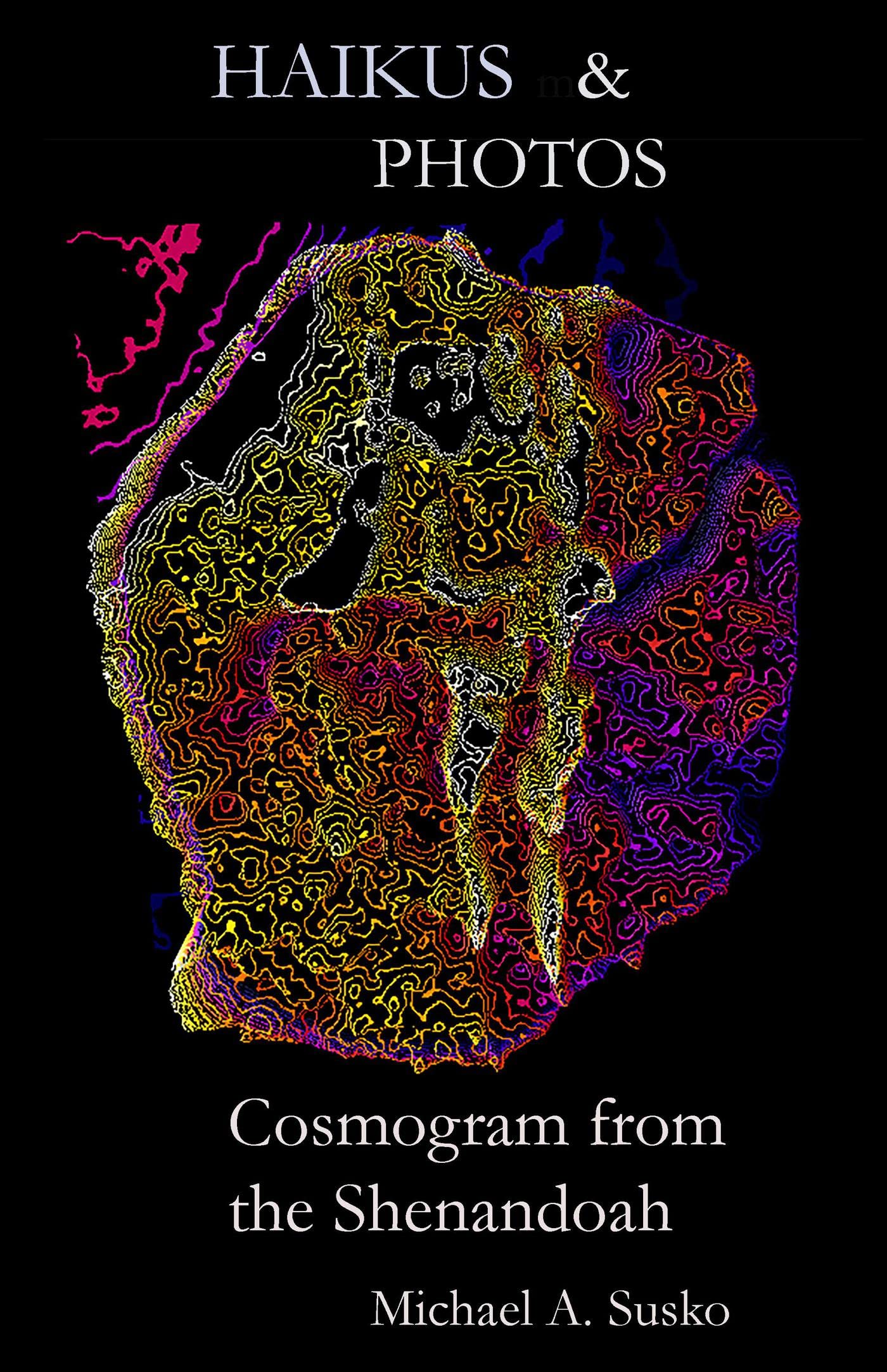 Haikus and Photos: Cosmogram from the Shenandoah by Michael A. Susko ...