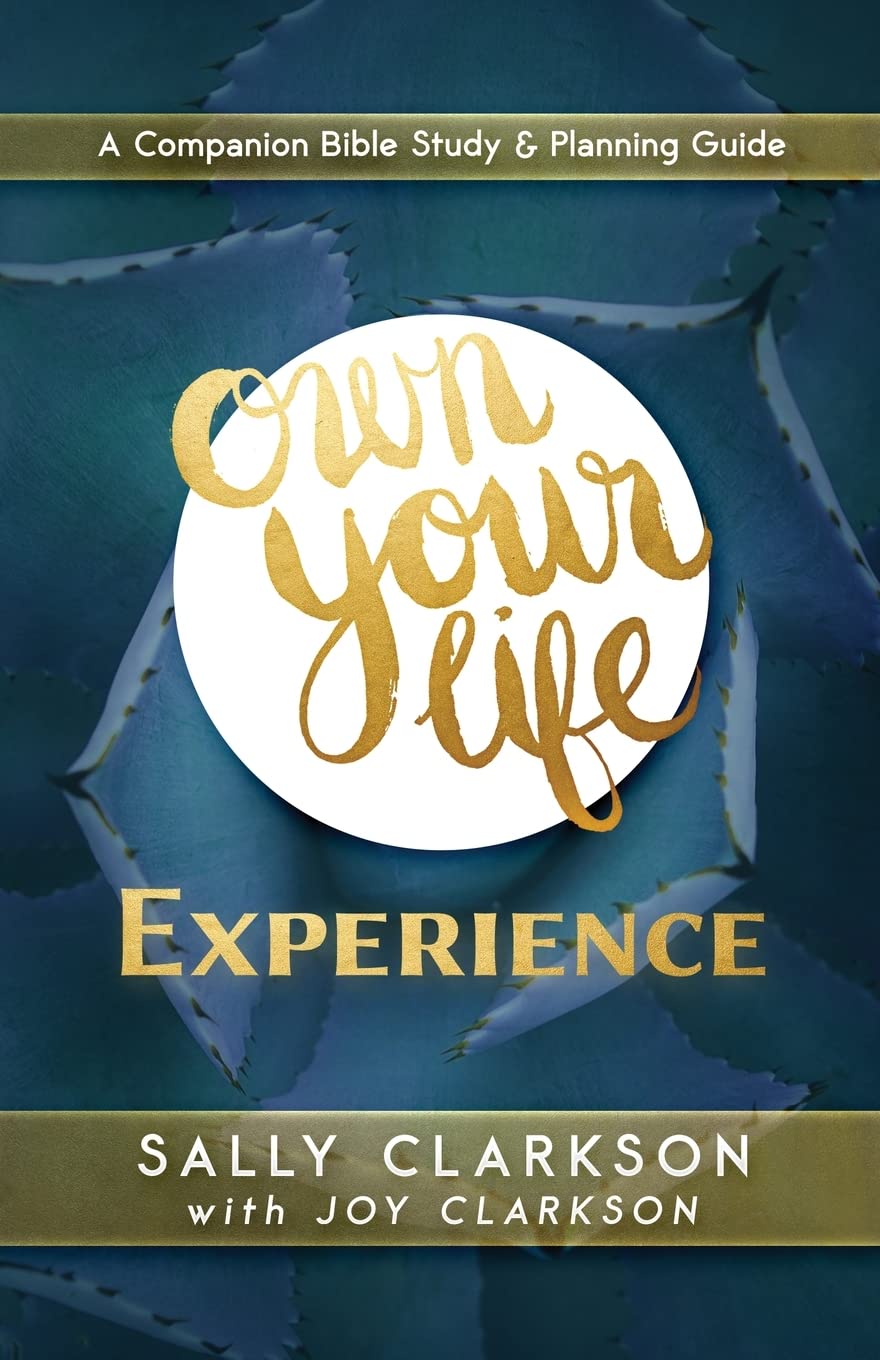 Own Your Life Experience by Sally Clarkson | Goodreads