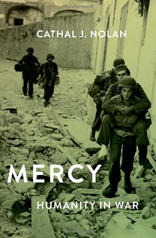 Mercy: Humanity in War by Cathal J. Nolan | Goodreads