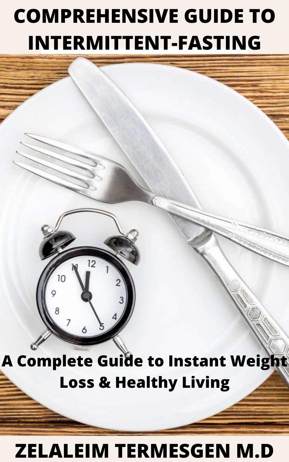 COMPREHENSIVE GUIDE TO INTERMITENT-FASTING: A Complete Guide to Instant ...