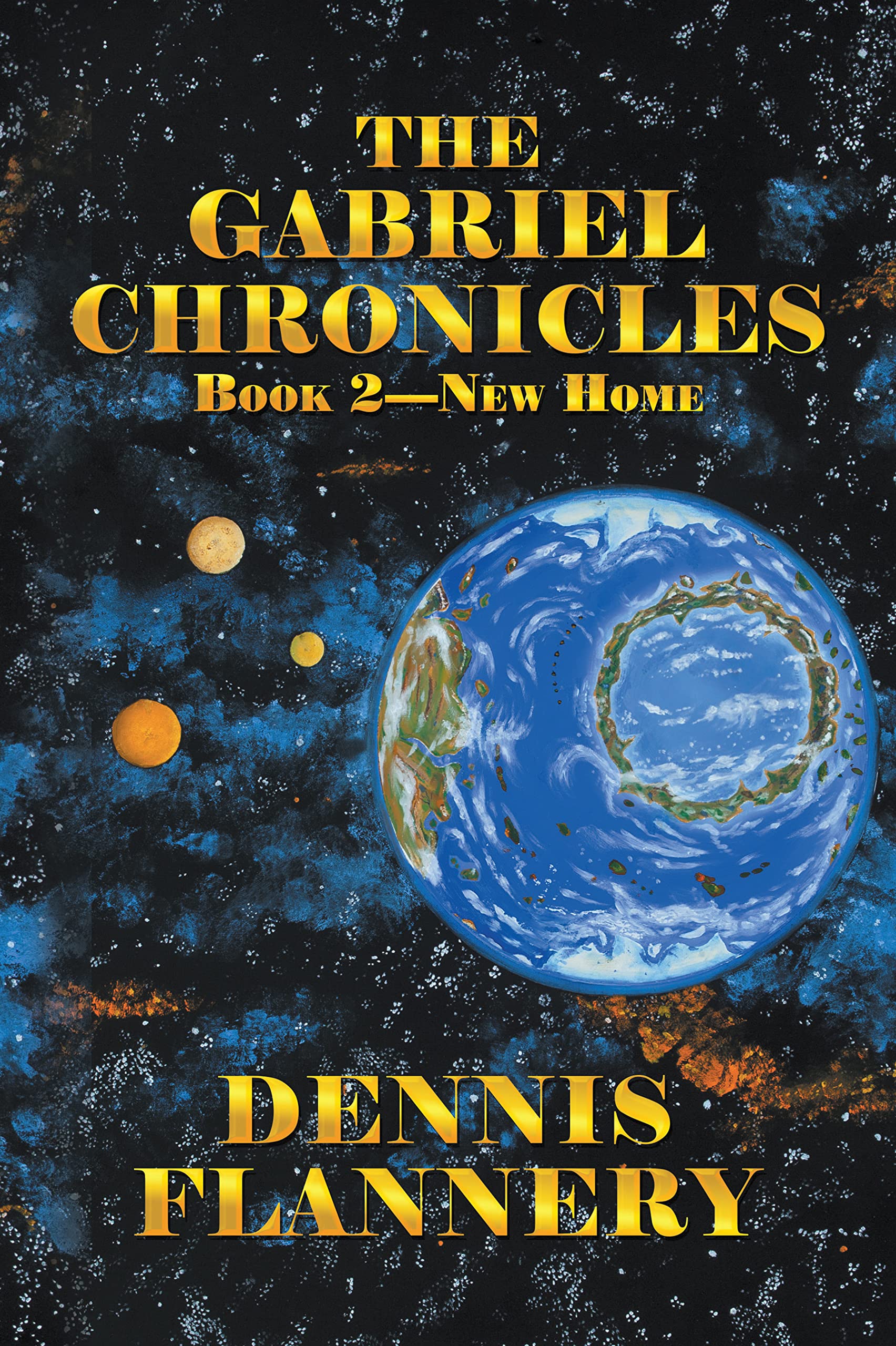 The Gabriel Chronicles: Book 2—New Home by Dennis Flannery | Goodreads