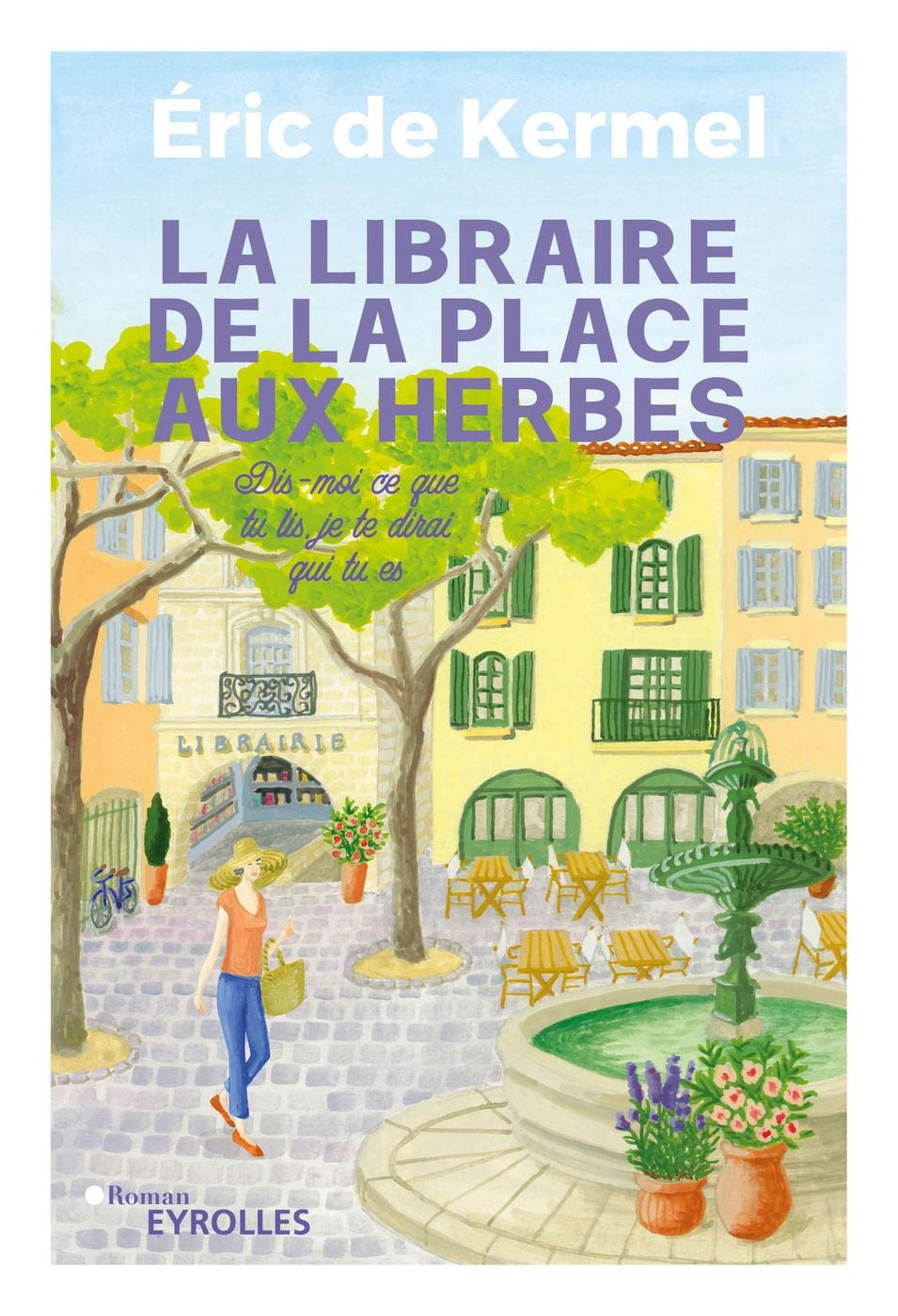 La libraire de la place aux herbes: Dis-moi ce que tu lis, je te dirai ...
