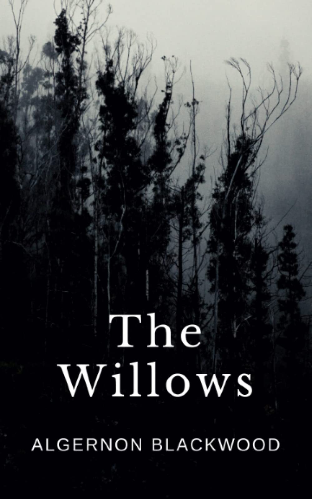 The Willows: The Original 1907 Disturbing Horror Tale by Algernon ...