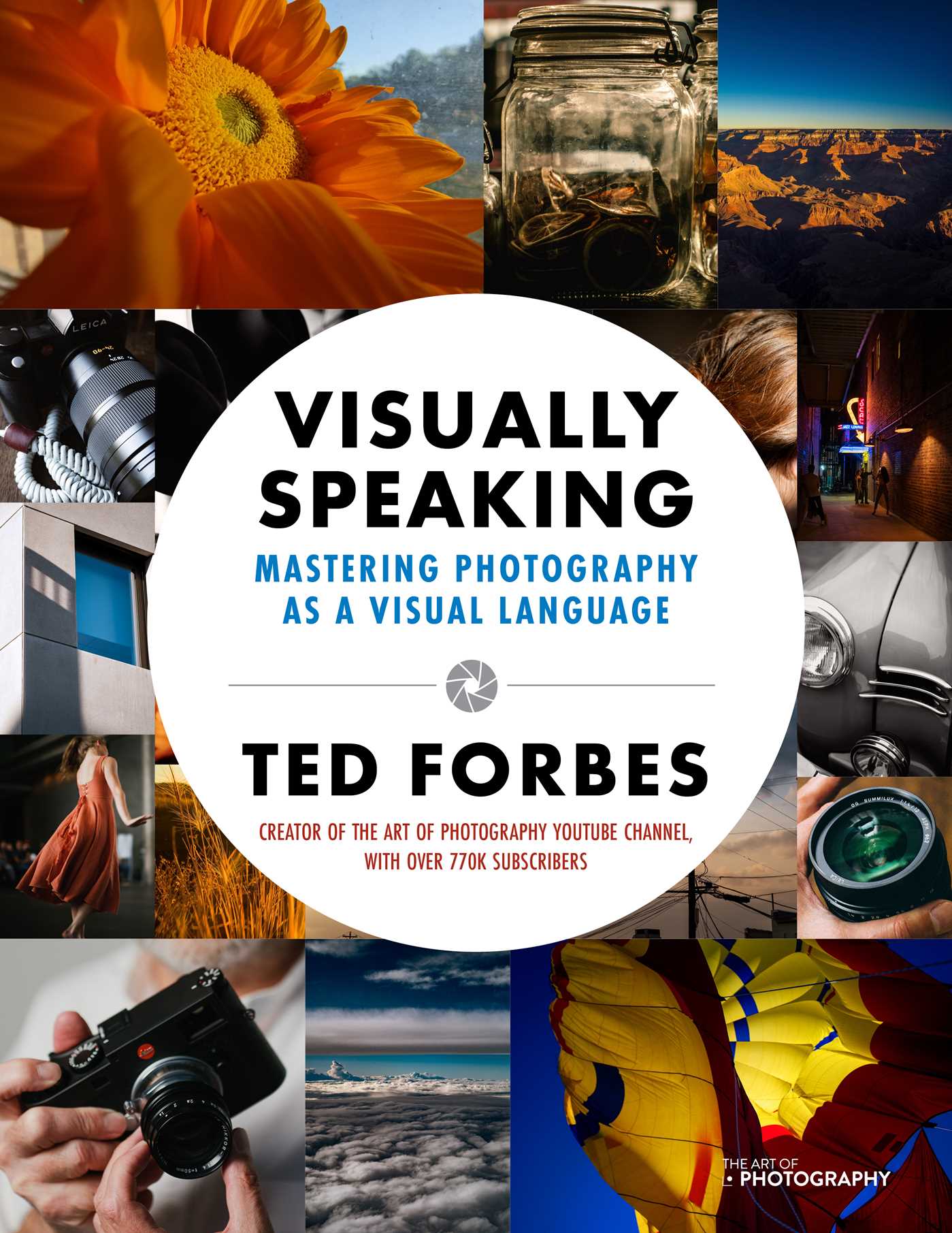 Visually Speaking: Mastering Photography as a Visual Language by Ted ...