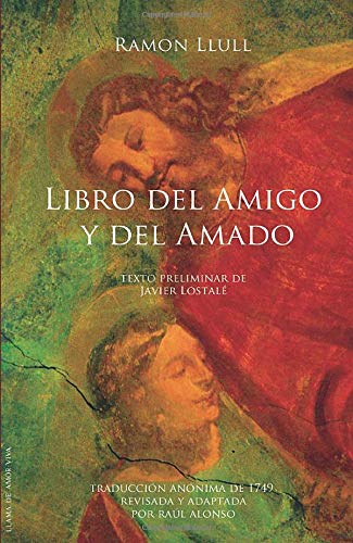 Libro del Amigo y del Amado: Texto preliminar de Javier Lostalé (Llama ...