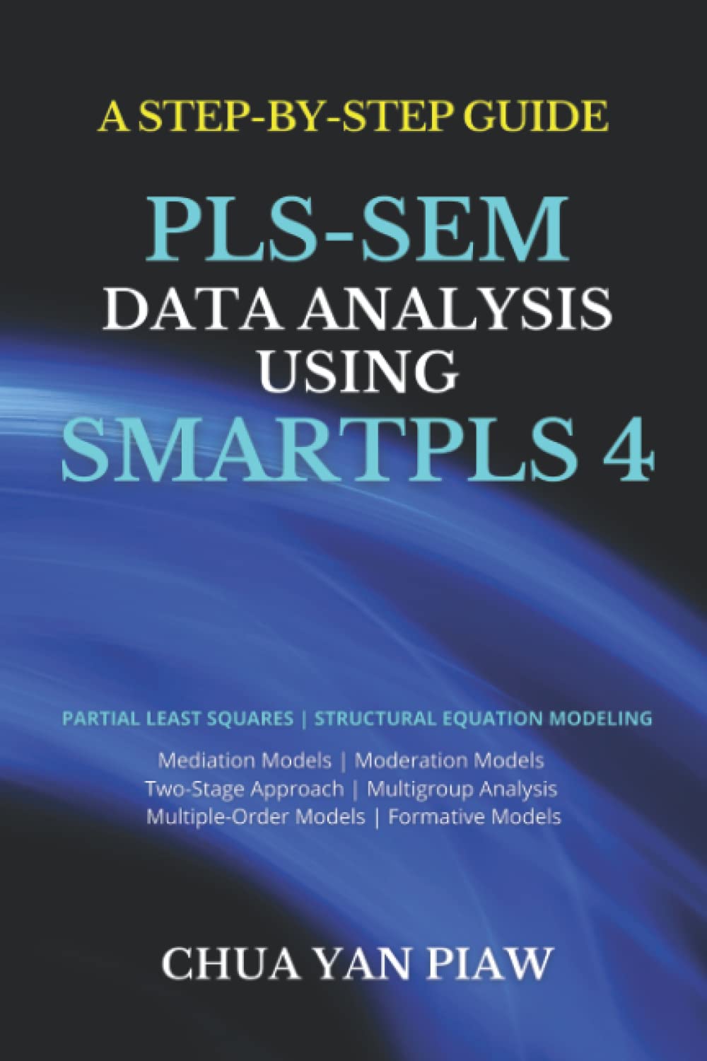 A Step By Step Guide PLS-SEM Data Analysis Using SmartPLS 4 by Yan Piaw Chua | Goodreads