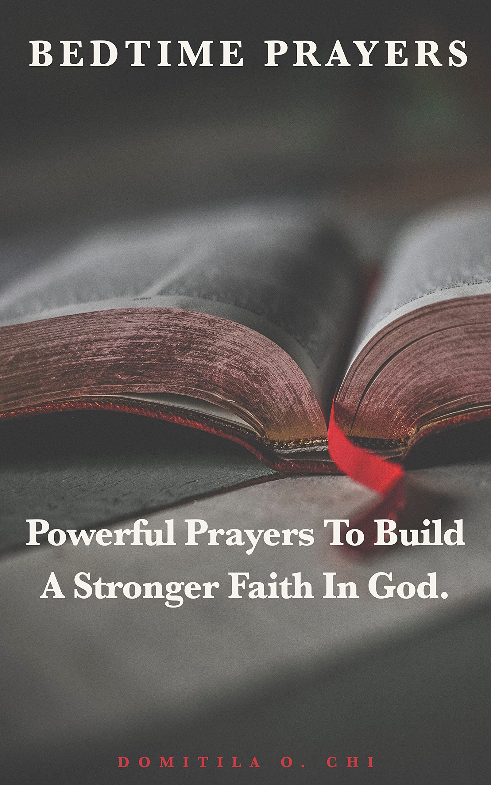 Bedtime Prayers: Powerful Prayers To Build A Stronger Faith In God. by ...