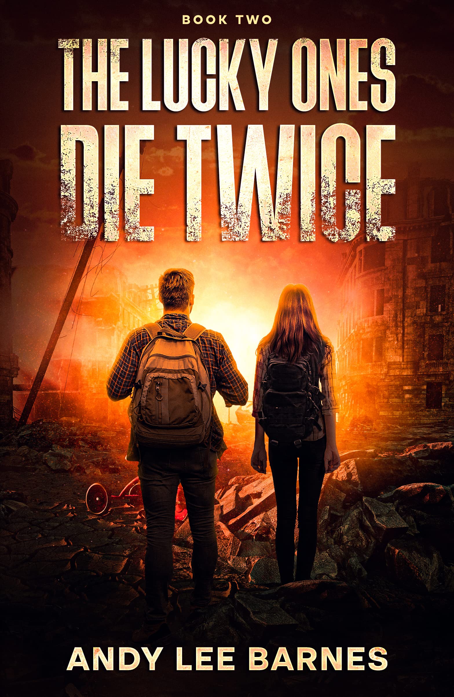 The Lucky Ones Die Twice: A Post-Apocalyptic Romance Novel: Book Two by ...