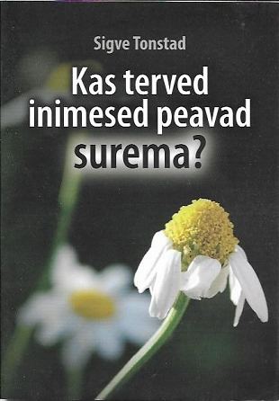 Kas terved inimesed peavad surema? by Sigve K. Tonstad | Goodreads