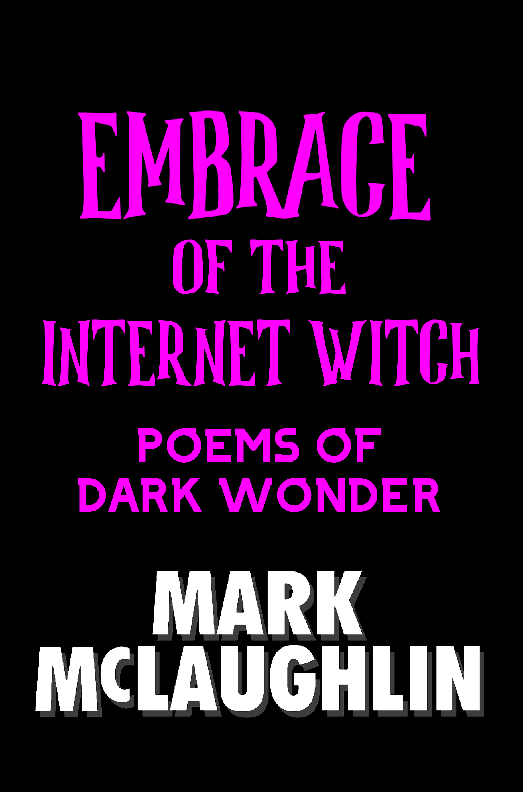 Embrace Of The Internet Witch by Mark McLaughlin | Goodreads