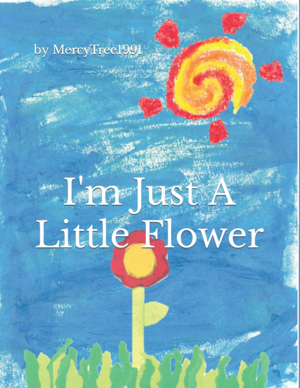 I'm Just a Little Flower (Little Christian Books) by MercyTree 1991 ...