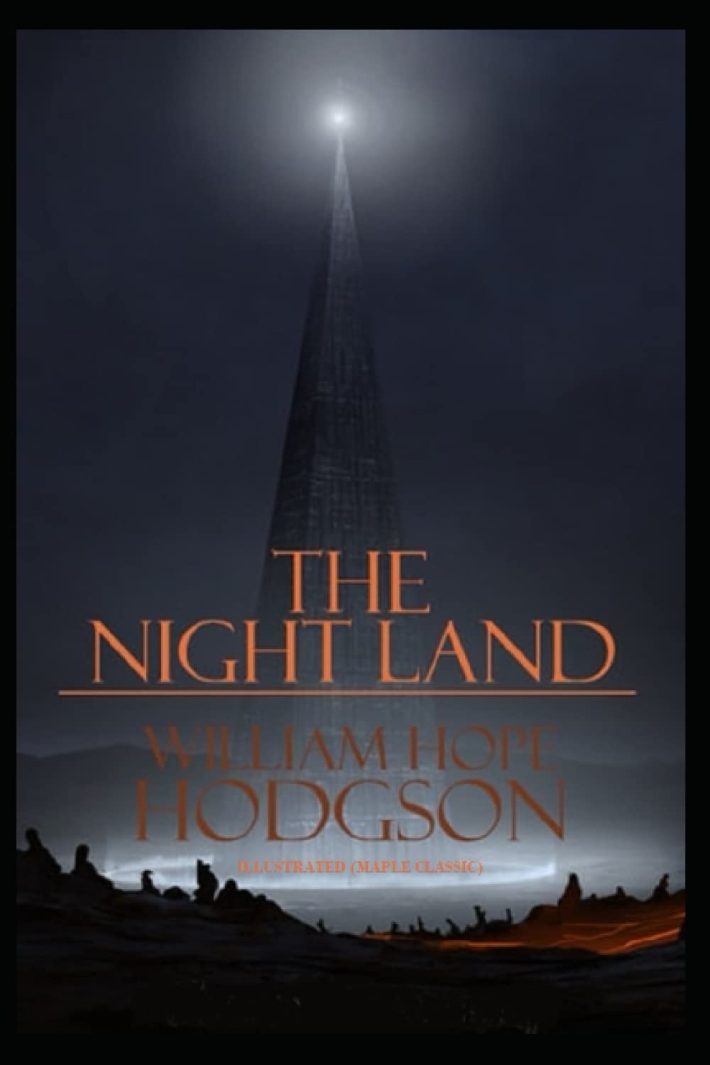 The Night Land: Illustrated (Maple Classic) by William Hope Hodgson ...