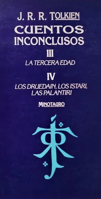 Cuentos Inconclusos: III. La tercera edad. IV. Los Drúedain, los Istari ...