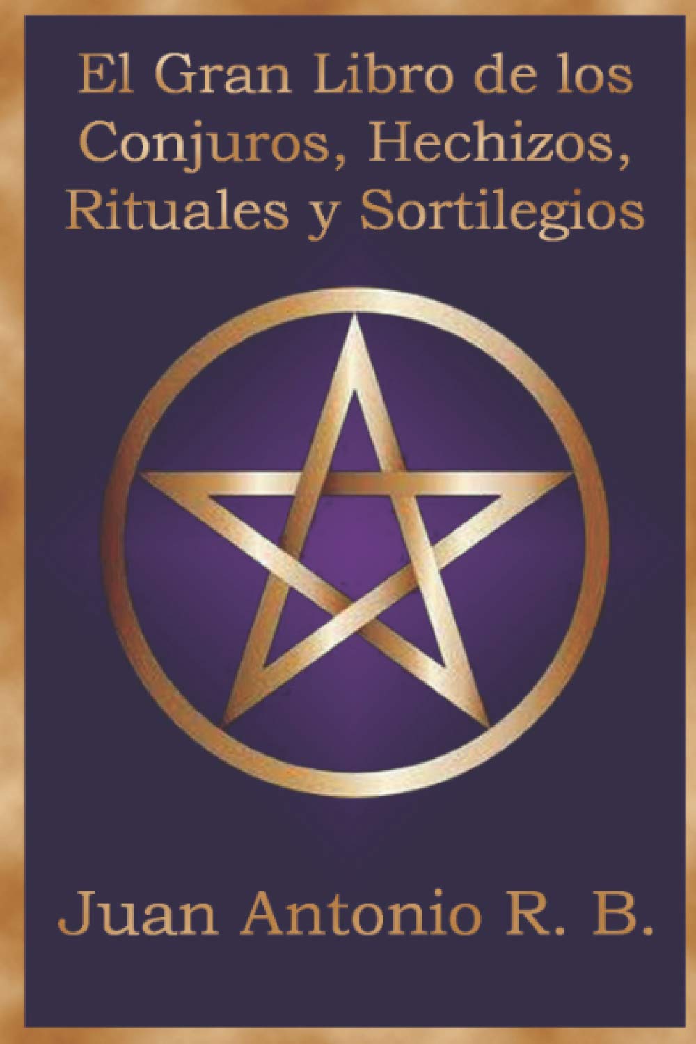 El Gran Libro de los Conjuros, Hechizos, Rituales y Sortilegios by Juan Antonio R. B. | Goodreads