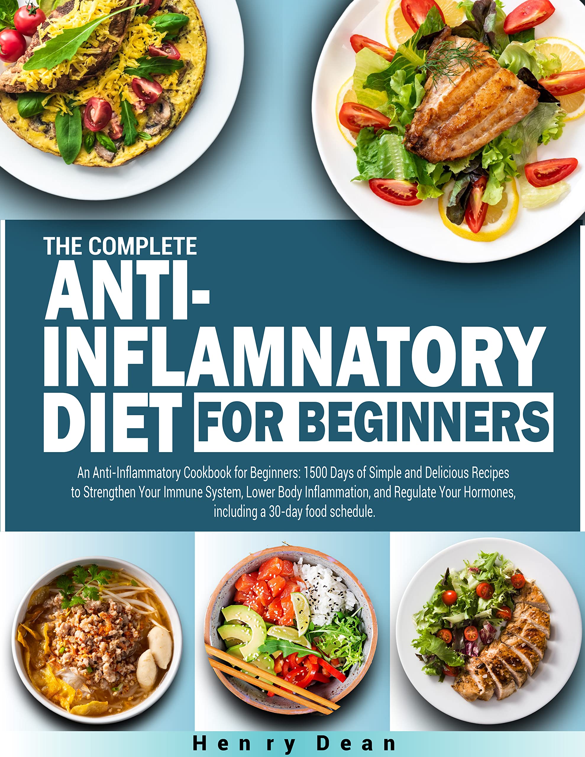 THE COMPLETE ANTI-INFLAMNATORY DIET FOR BEGINNERS: 1500 Days of Simple and Delicious Recipes to ...
