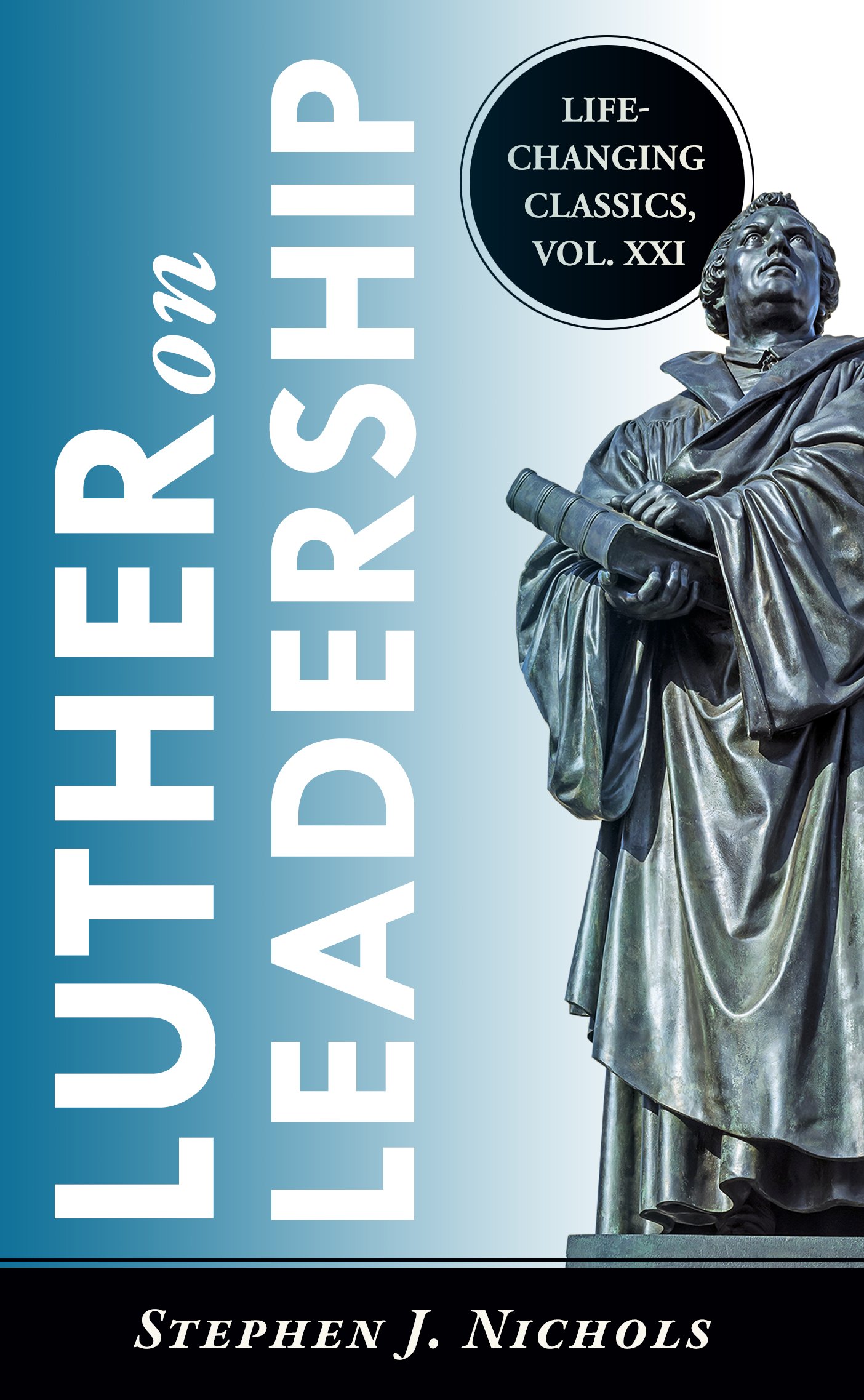 Luther on Leadership by Stephen J. Nichols | Goodreads