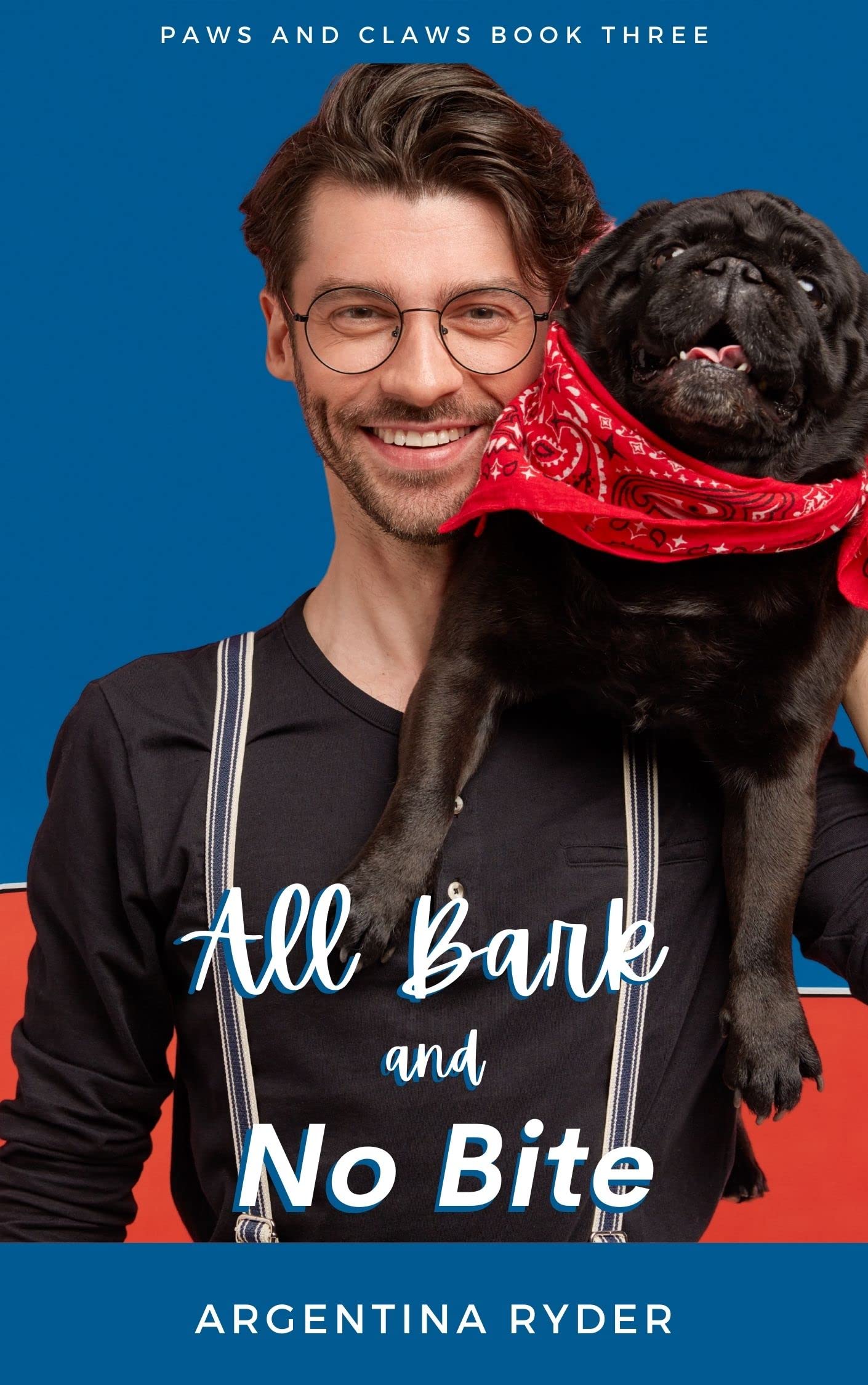 All Bark and No Bite (Paws and Claws #3) by Argentina Ryder | Goodreads