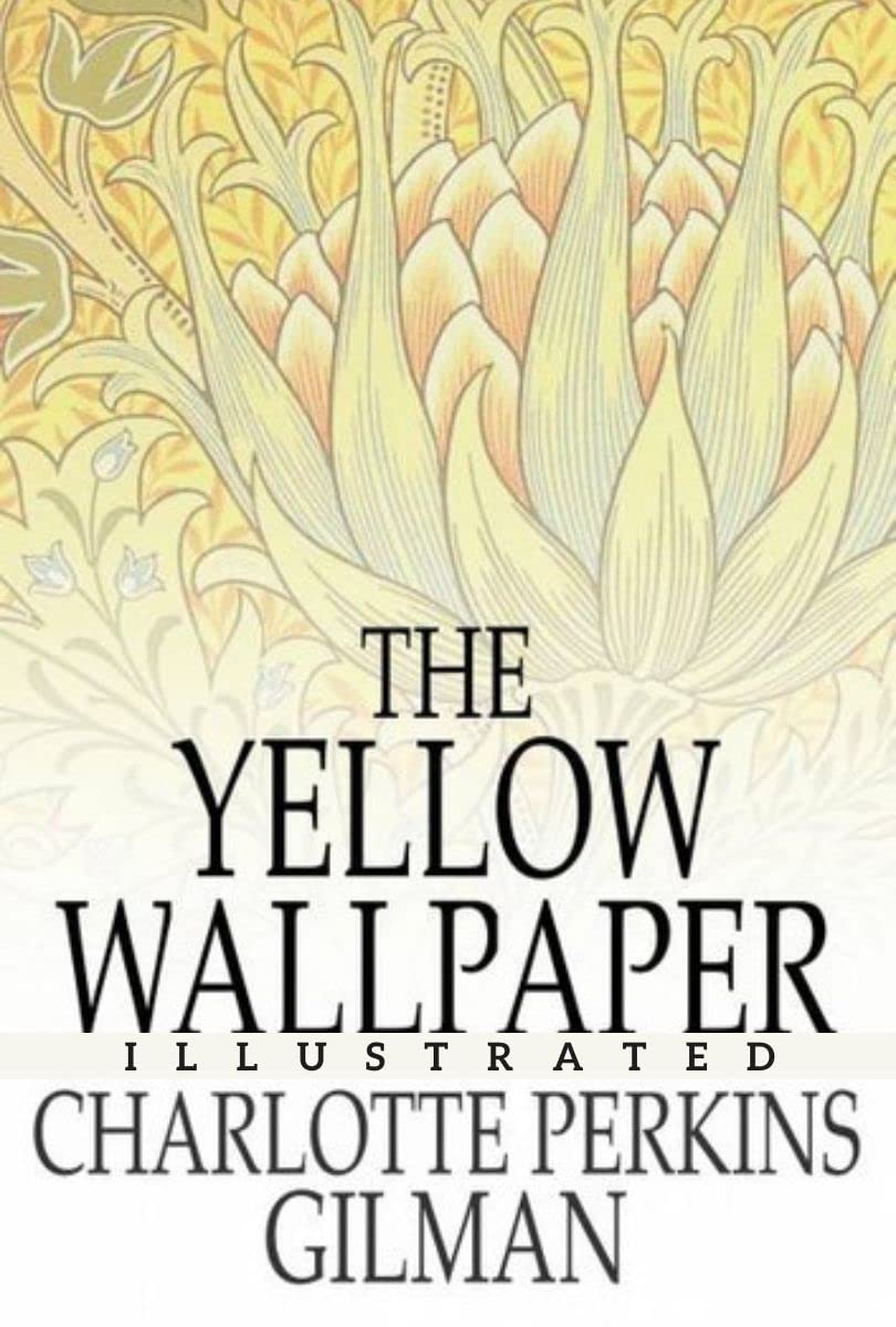The Yellow Wallpaper by Charlotte Perkins Gilman | Goodreads