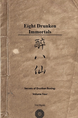 Secrets of Drunken Boxing: The Eight Immortals by Neil Ripski | Goodreads