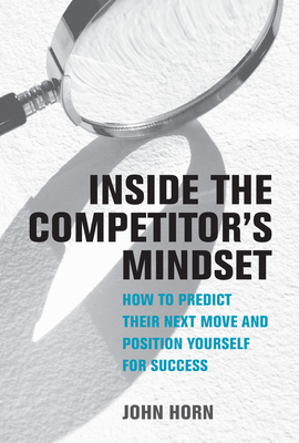 Inside the Competitor's Mindset: How to Predict Their Next Move and ...