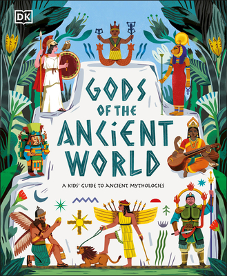 Gods of the Ancient World: A Kids' Guide to Ancient Mythologies by ...
