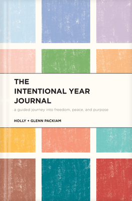 The Intentional Year Journal: A Guided Journey into Freedom, Peace, and ...