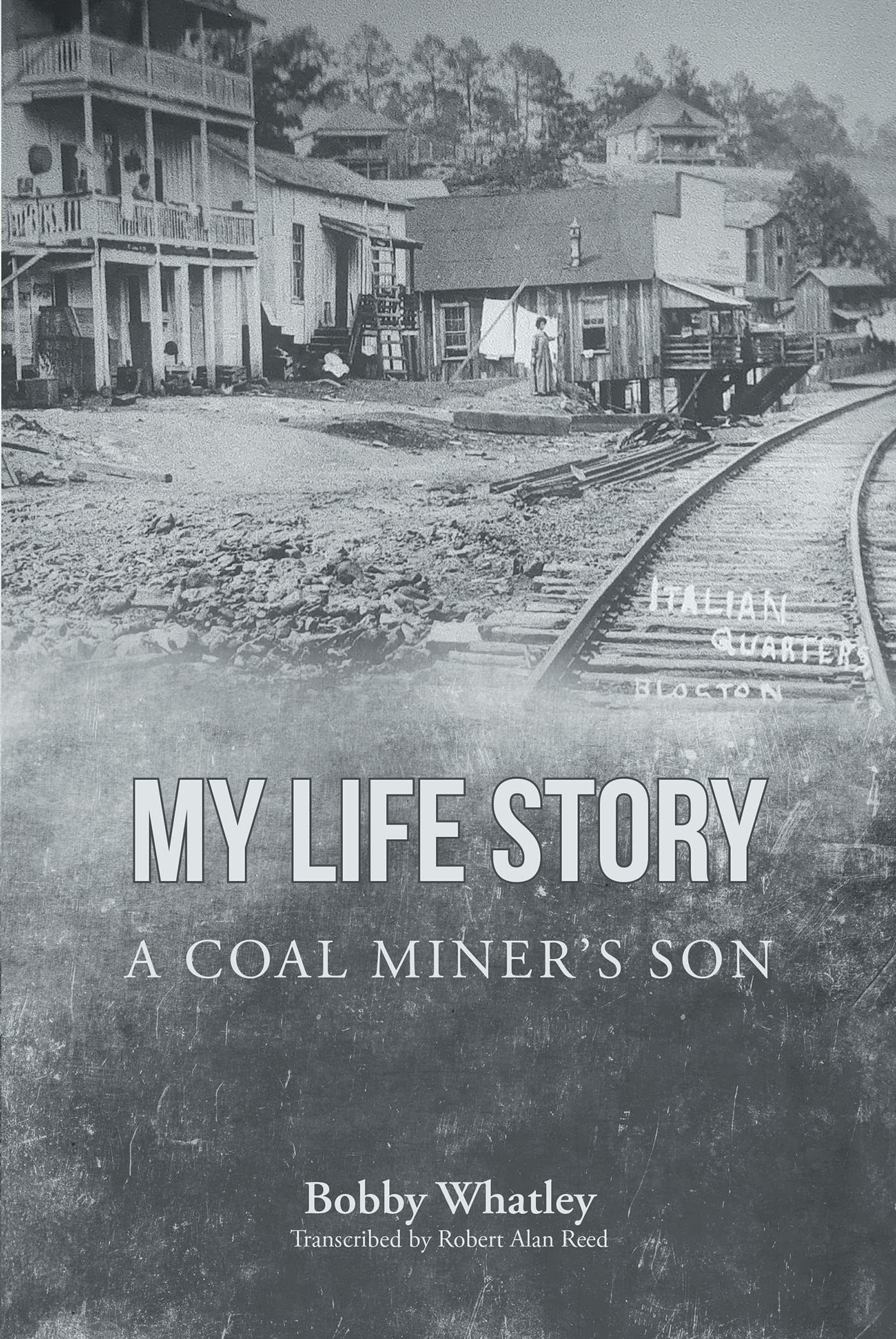 My Life Story: A Coal Miner's Son by Bobby Whatley | Goodreads