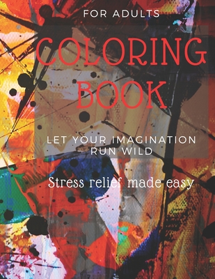 For Adults COLORING BOOK Let Your Imagination Run Wild: Stress relief ...