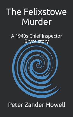 The Felixstowe Murder: A 1940s Chief Inspector Bryce story by Peter ...
