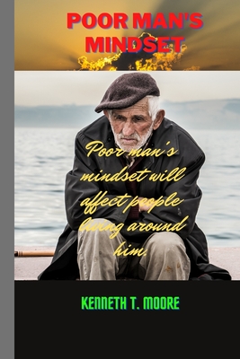 Poor man's mindset: Poor man's mindset will affect people living around ...