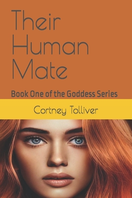 Their Human Mate: Book One of the Goddess Series by Cortney Tolliver ...