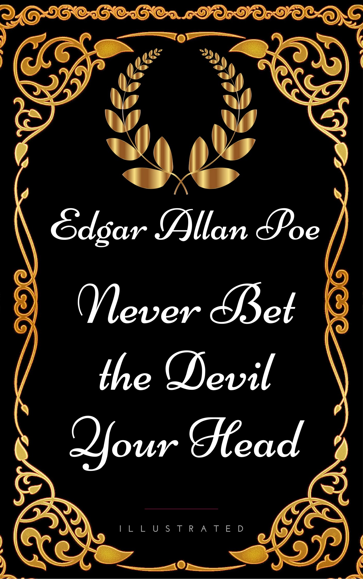 Never Bet the Devil Your Head : By Edgar Allan Poe - Illustrated by ...