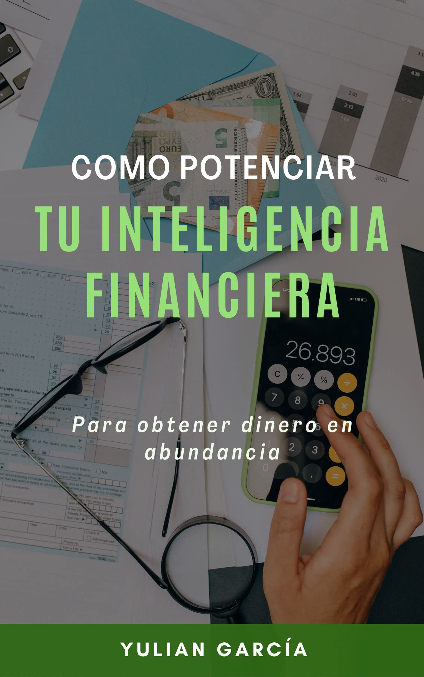 Cómo potenciar tu inteligencia financiera: Para obtener dinero en ...