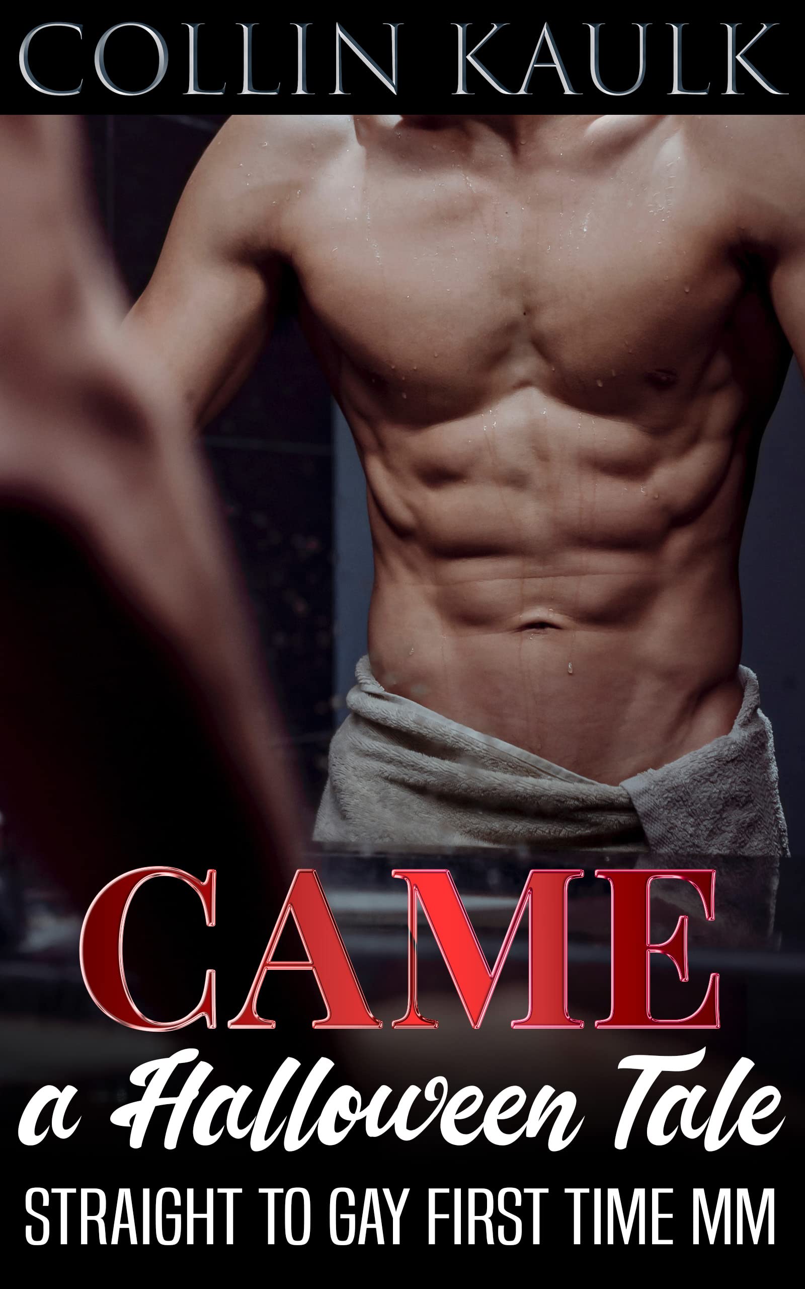 CAME - A Halloween Tale: Straight to Gay First Time MM by Collin Kaulk ...