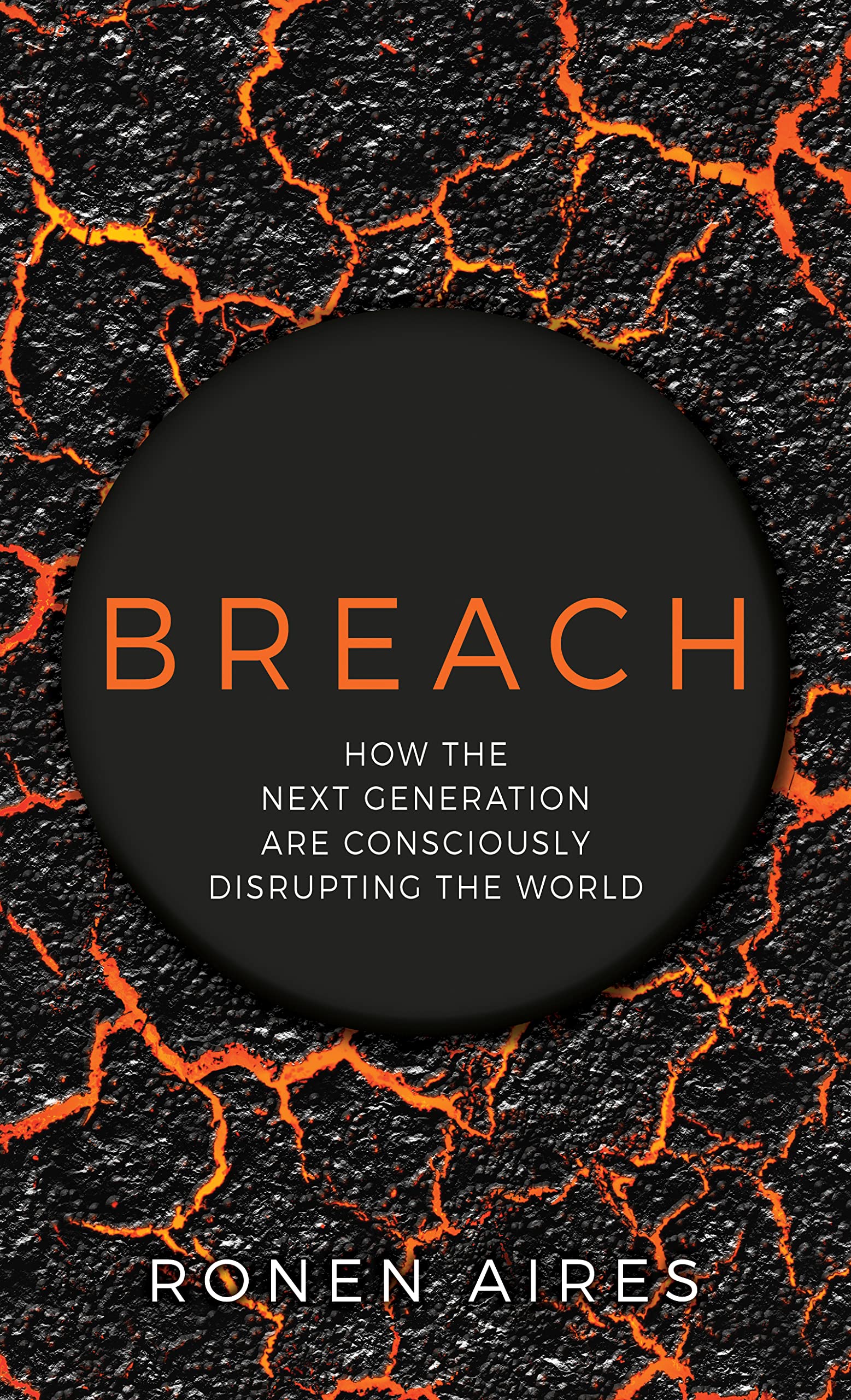 Breach: How the Next Generation are Consciously Disrupting the World by ...
