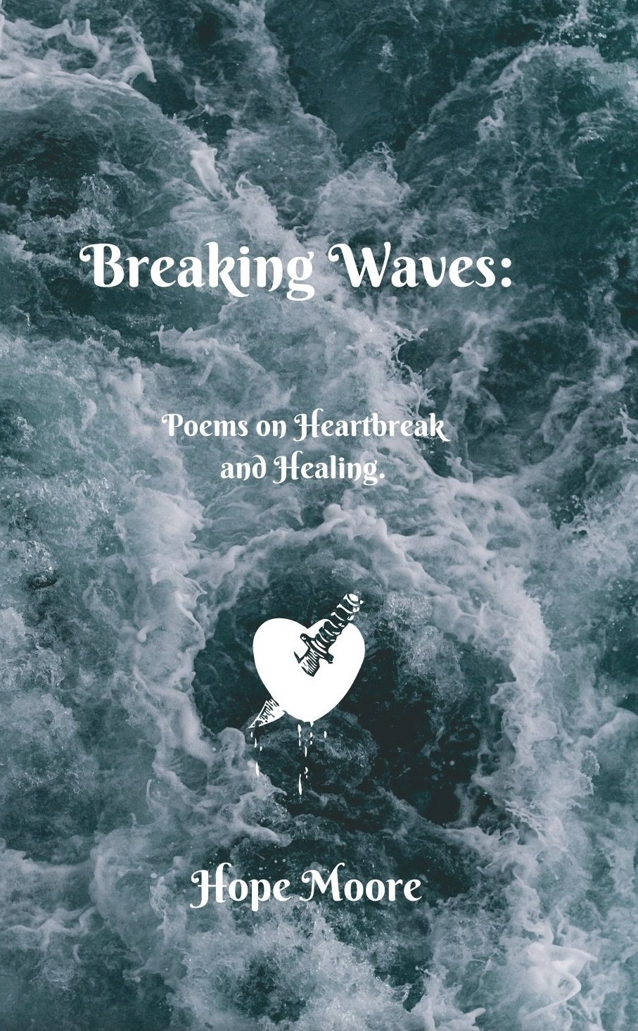 Breaking Waves: Poems on Heartbreak and Healing by Hope Moore | Goodreads