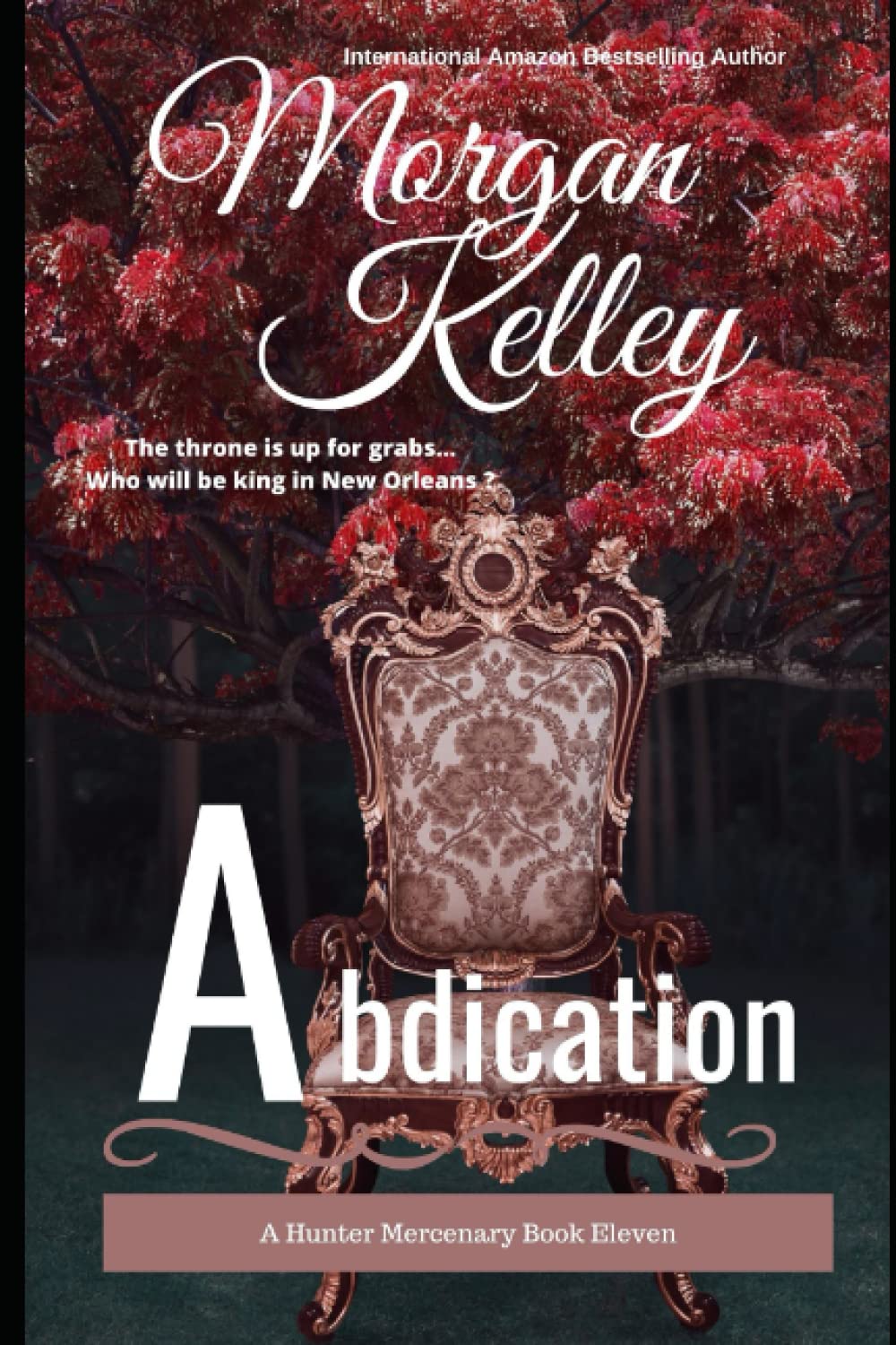Abdication (The Hunter Mercenary series) by Morgan Kelley | Goodreads