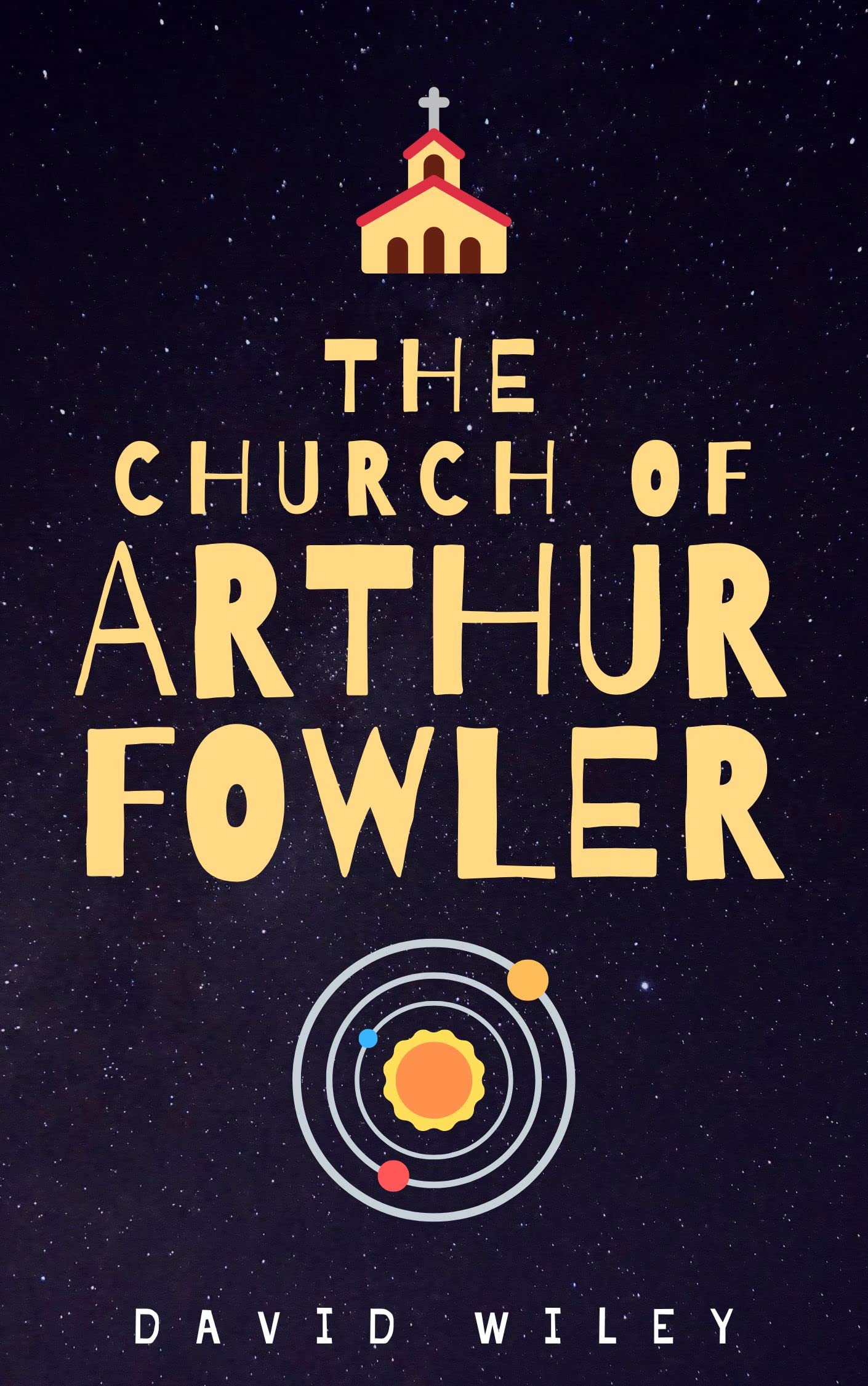 The Church of Arthur Fowler by David Wiley | Goodreads