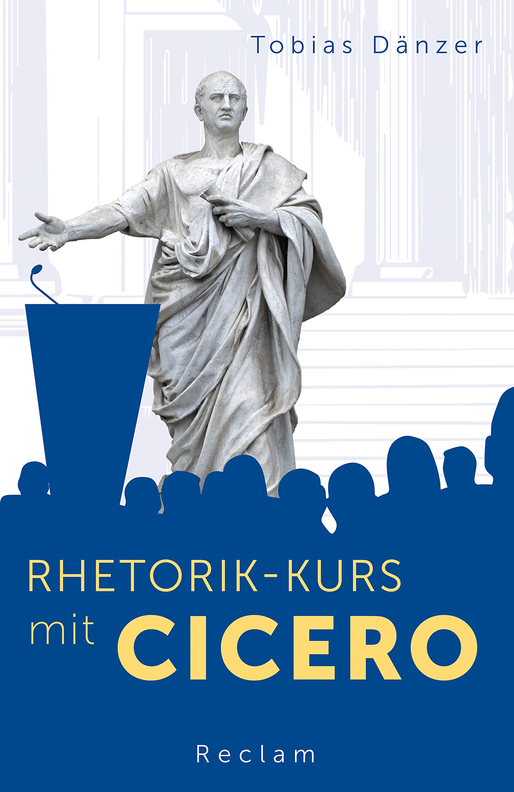 Rhetorik-Kurs mit Cicero by Tobias Dänzer | Goodreads