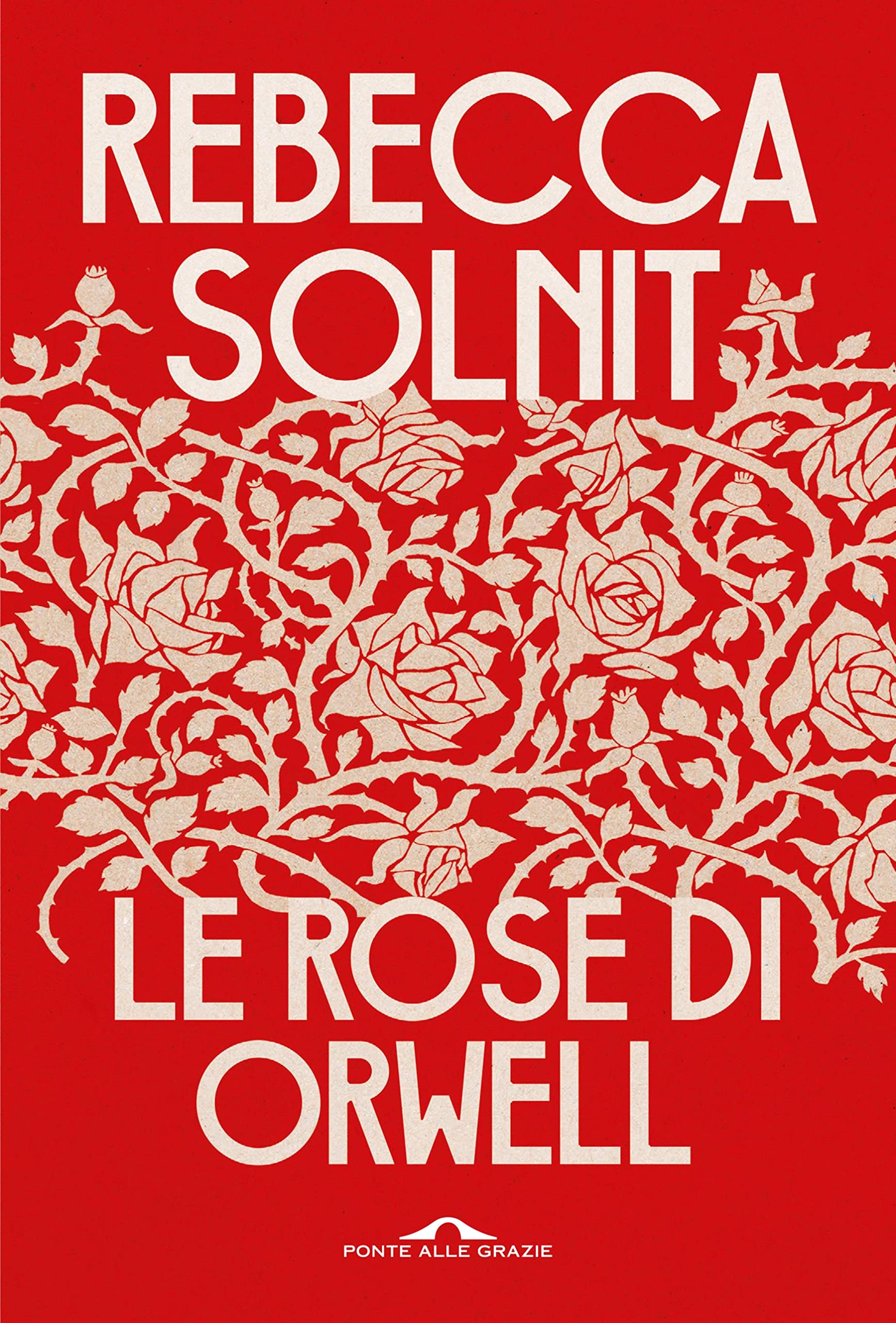 Le rose di Orwell (Italian Edition) by Rebecca Solnit | Goodreads