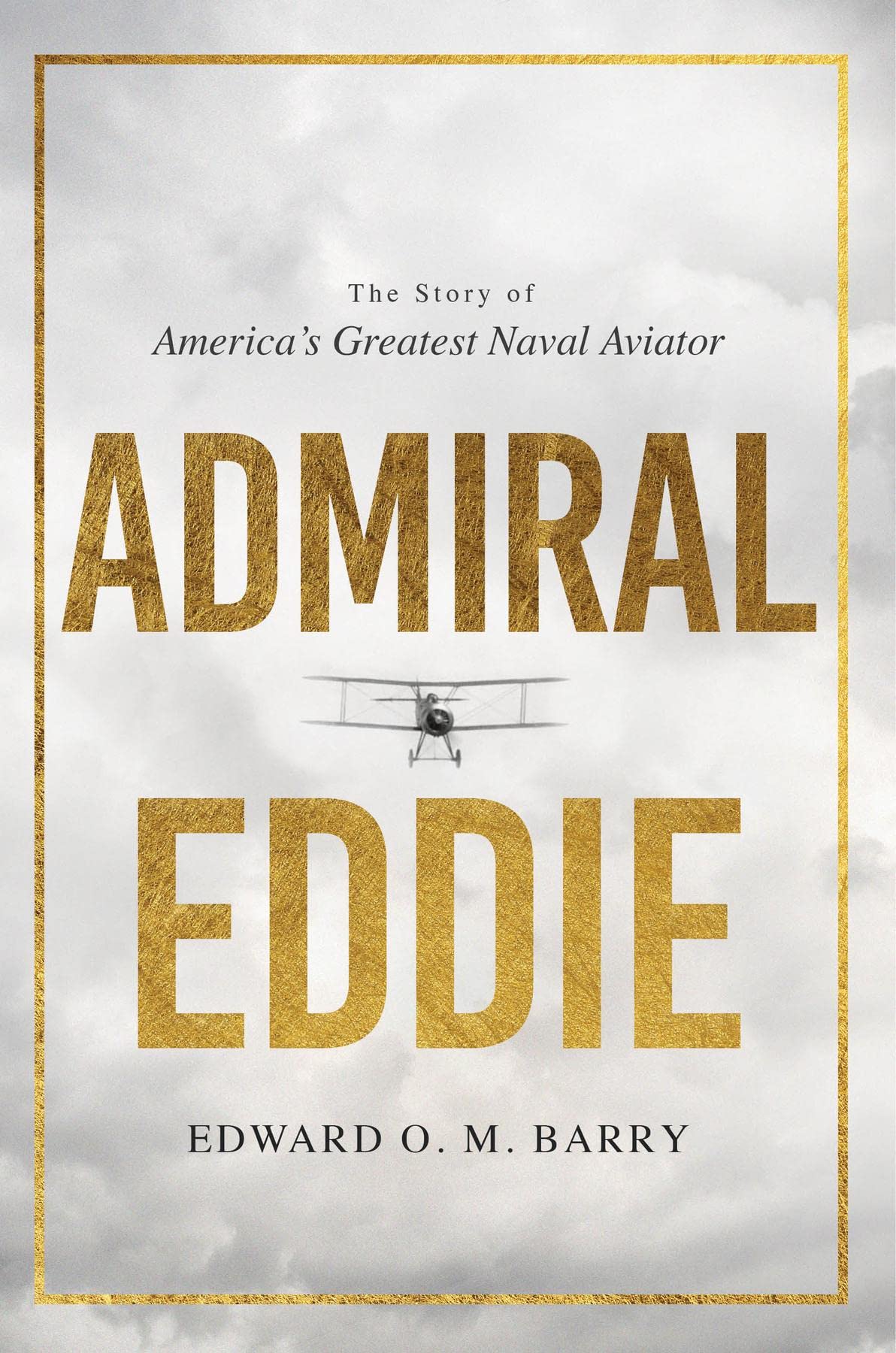 Admiral Eddie: The Story of America's Greatest Naval Aviator by O.M ...