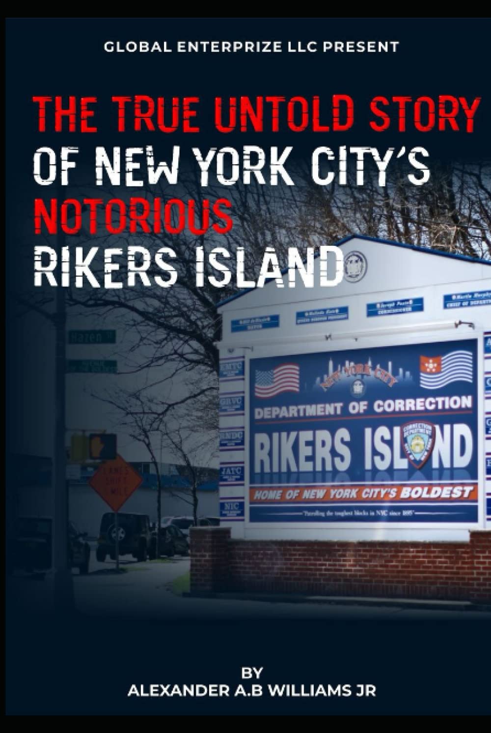 THE UNTOLD STORIES OF THE NOTORIOUS RIKERS ISLAND by ALEXANDER AB ...