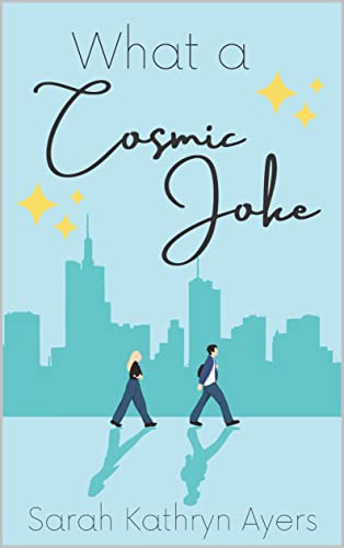 What a Cosmic Joke by Sarah Kathryn Ayers | Goodreads