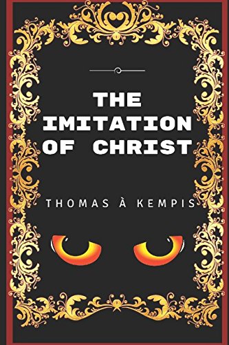 The Imitation of Christ: By Thomas à Kempis - Illustrated by Thomas à Kempis | Goodreads