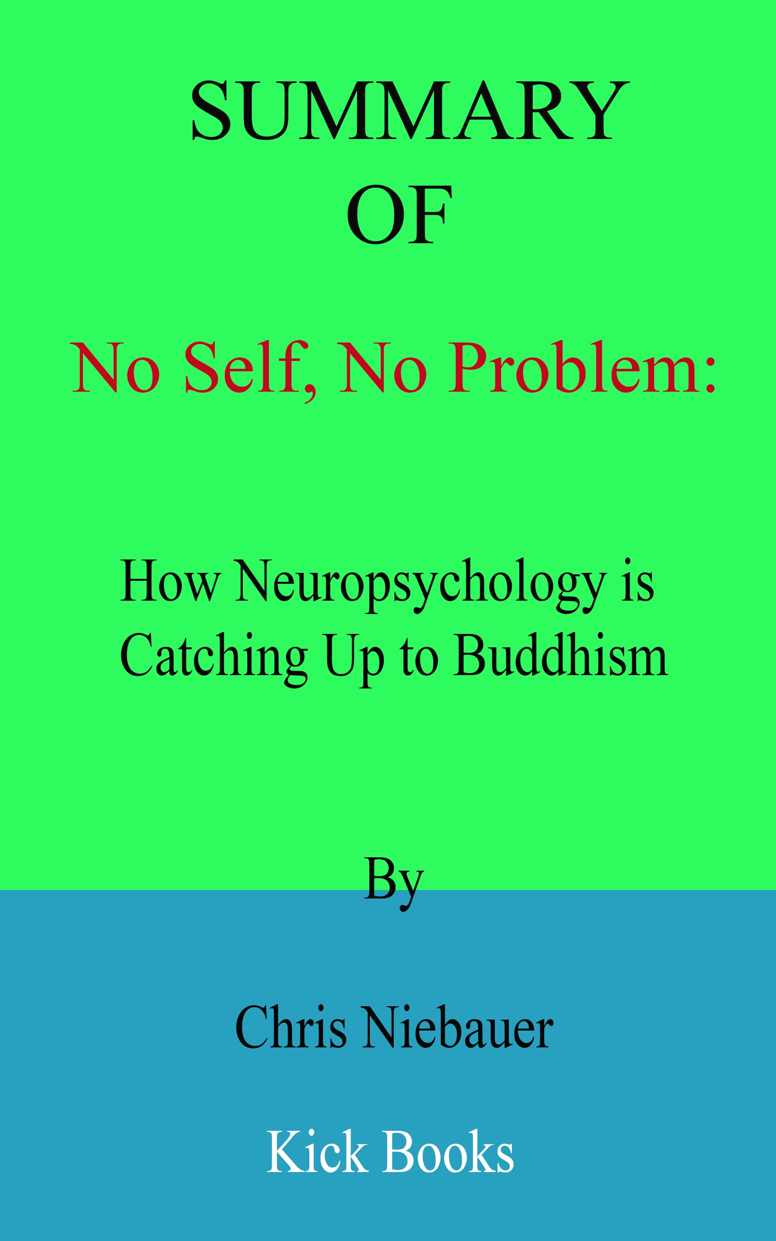 Summary of No Self, No Problem: How Neuropsychology is Catching Up to ...