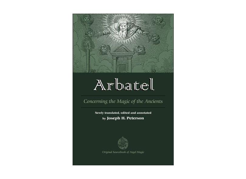 Arbatel: Concerning the Magic of Ancients: Original Sourcebook of Angel ...