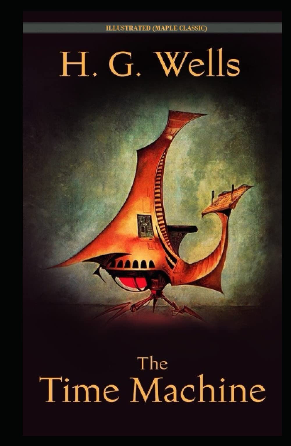 The Time Machine: Illustrated (Maple Classic) by H.G. Wells | Goodreads